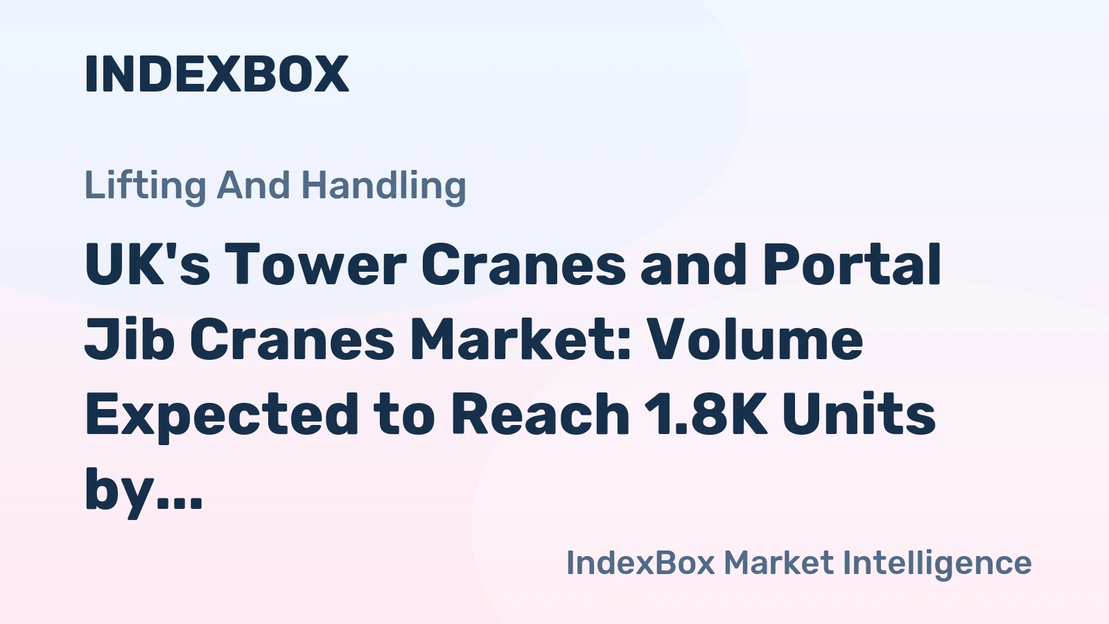 UK's Tower Cranes and Portal Jib Cranes Market: Volume Expected to Reach 1.8K Units by 2035, Value to Hit $214M