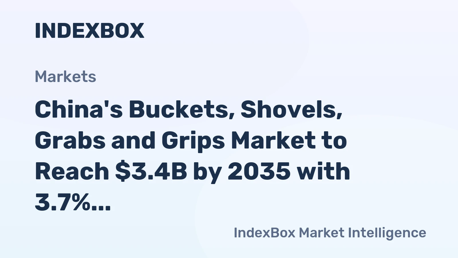 China's Buckets, Shovels, Grabs and Grips Market to Reach $3.4B by 2035 with 3.7% CAGR