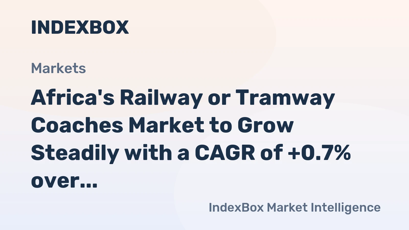 Africa's Railway or Tramway Coaches Market to Grow Steadily with a CAGR of +0.7% over the Next Decade