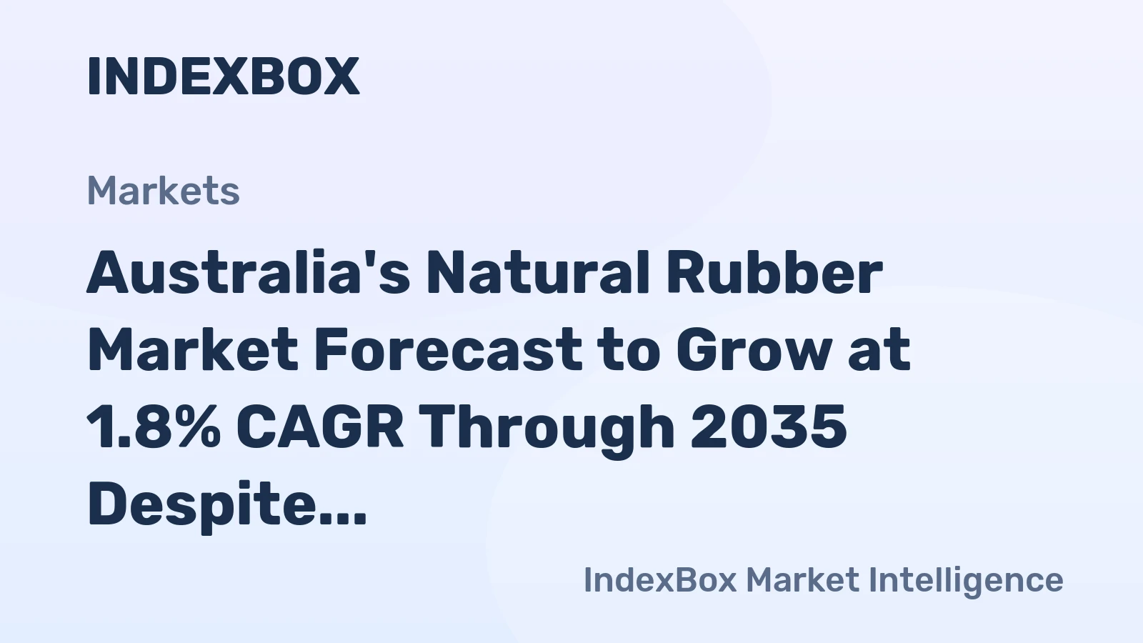 Australia's Natural Rubber Market Forecast to Grow at 1.8% CAGR Through 2035 Despite Recent Contraction