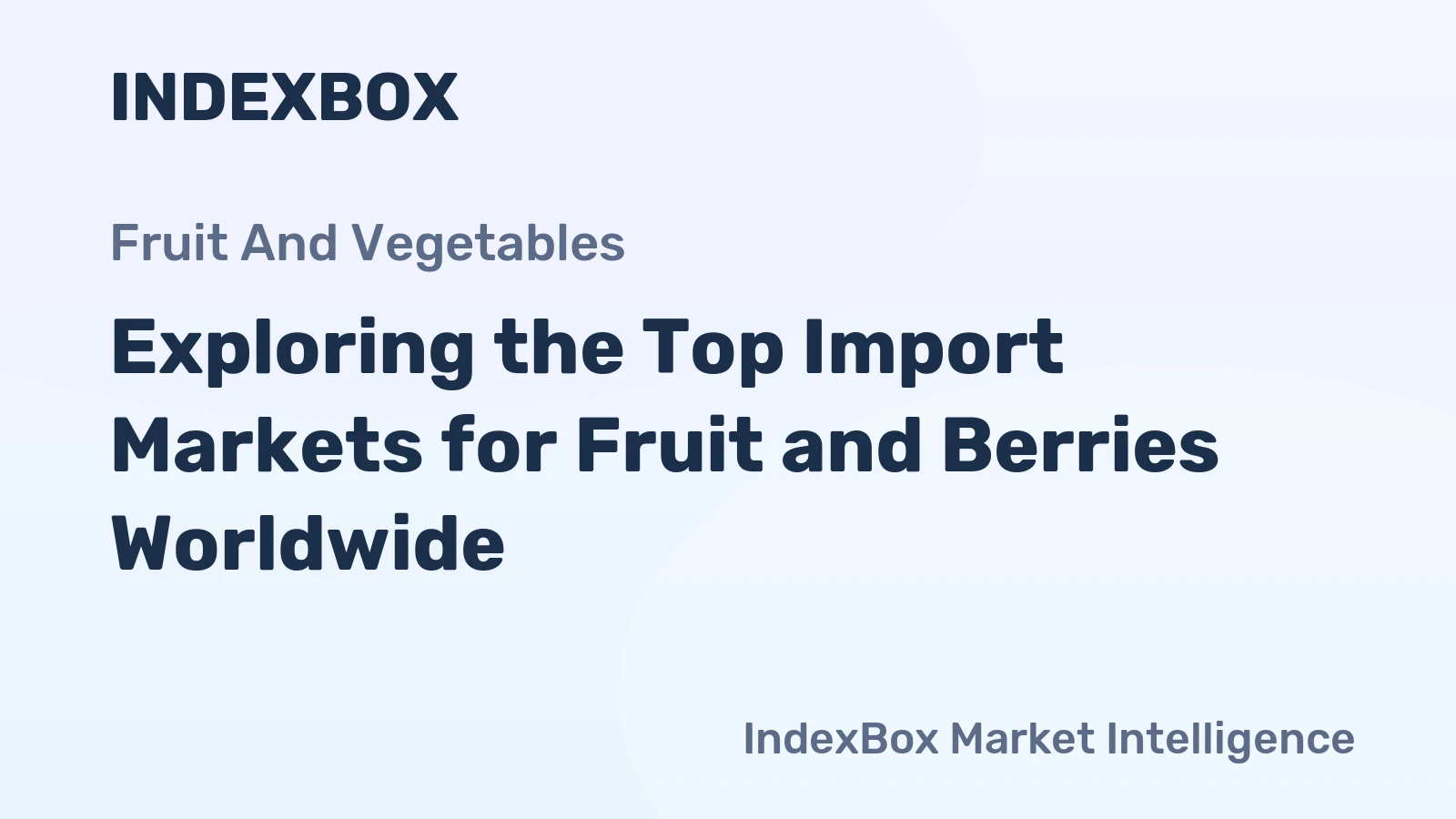Exploring the Top Import Markets for Fruit and Berries Worldwide