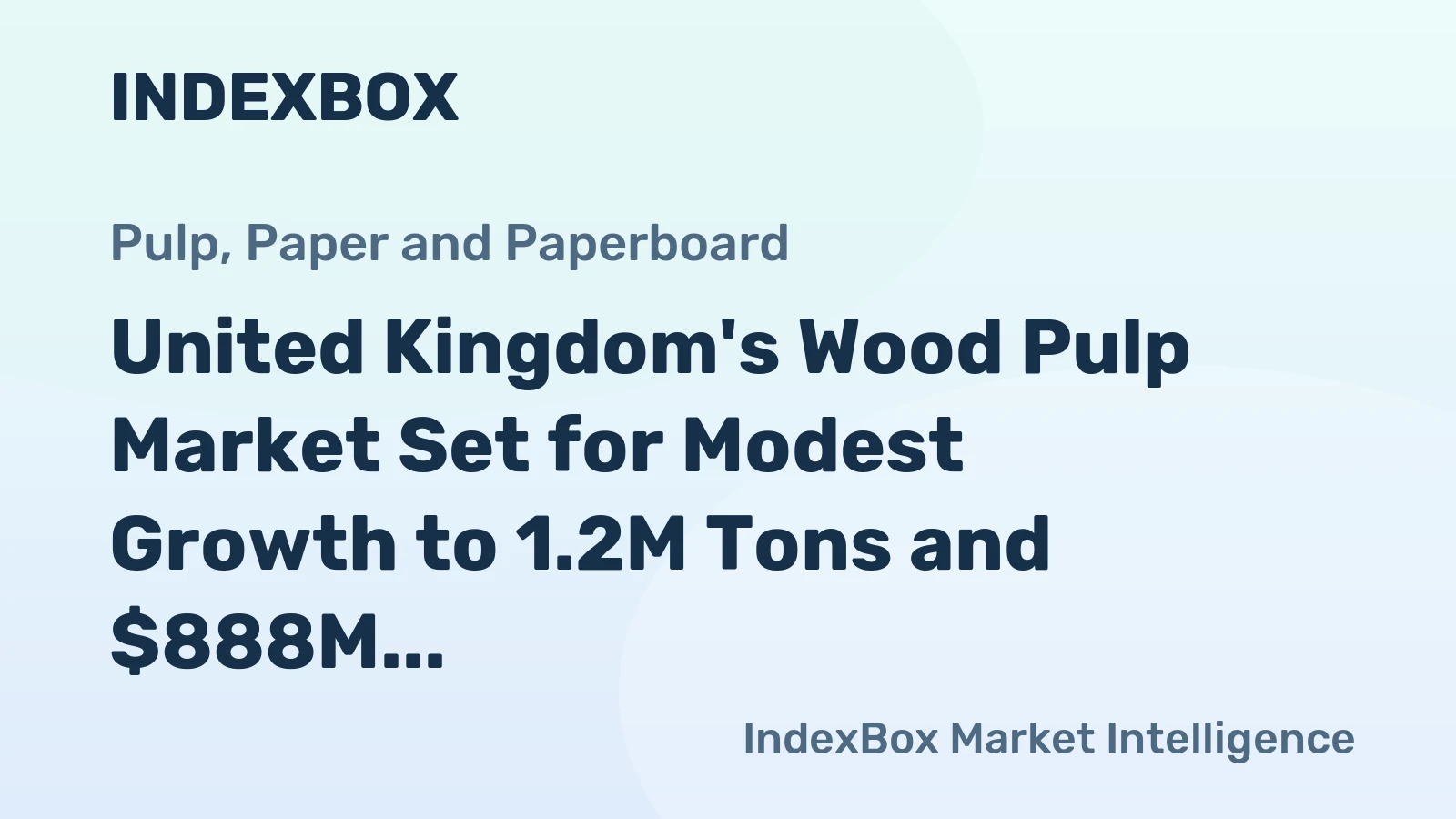 United Kingdom's Wood Pulp Market Set for Modest Growth to 1.2M Tons and $888M by 2035