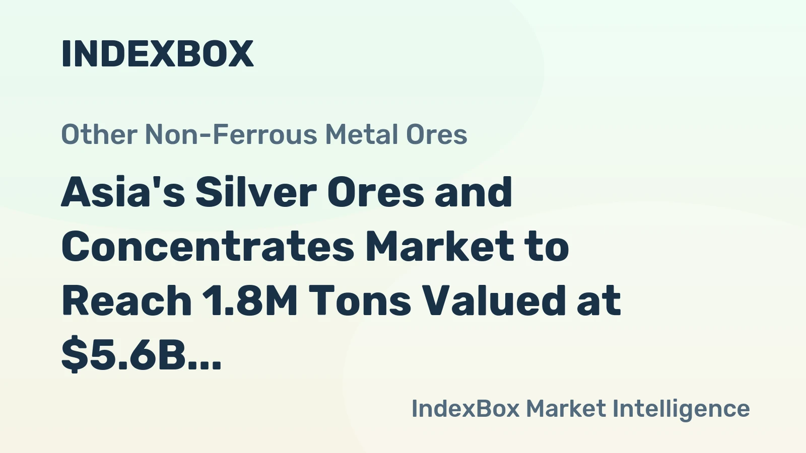 Asia's Silver Ores and Concentrates Market to Reach 1.8M Tons Valued at $5.6B by 2035