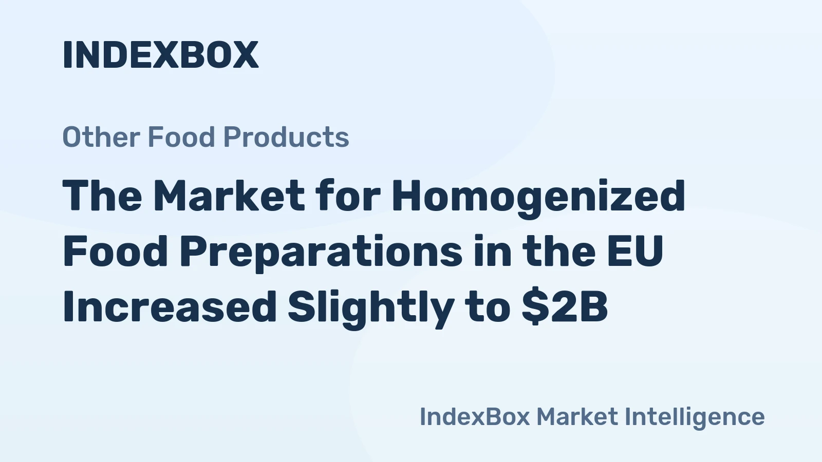 The Market for Homogenized Food Preparations in the EU Increased Slightly to $2B