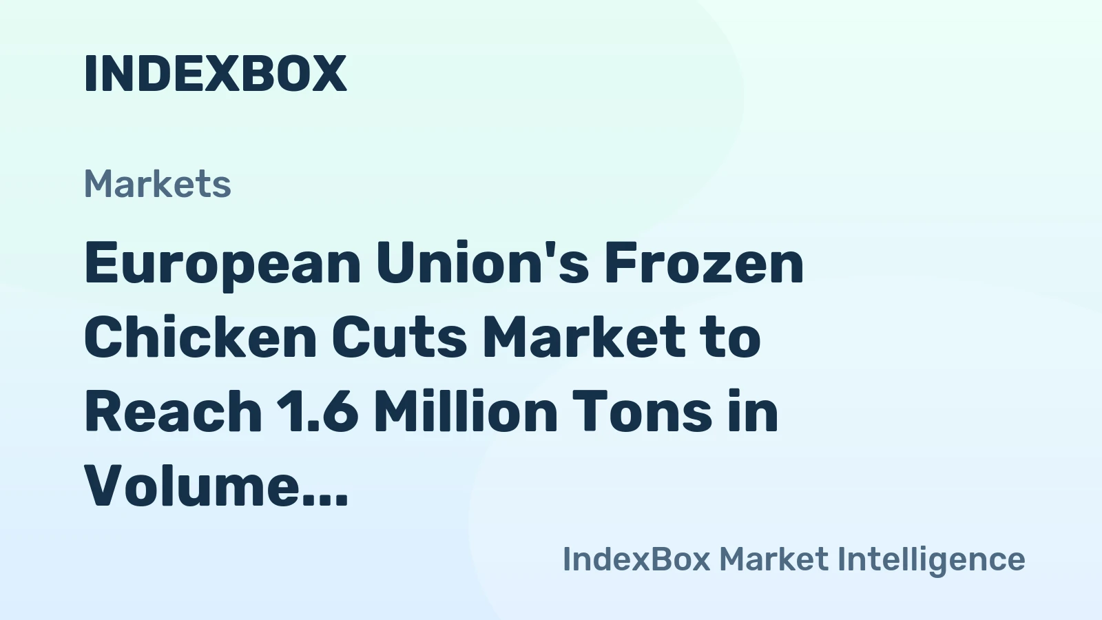European Union's Frozen Chicken Cuts Market to Reach 1.6 Million Tons in Volume and $4.1 Billion in Value by 2035