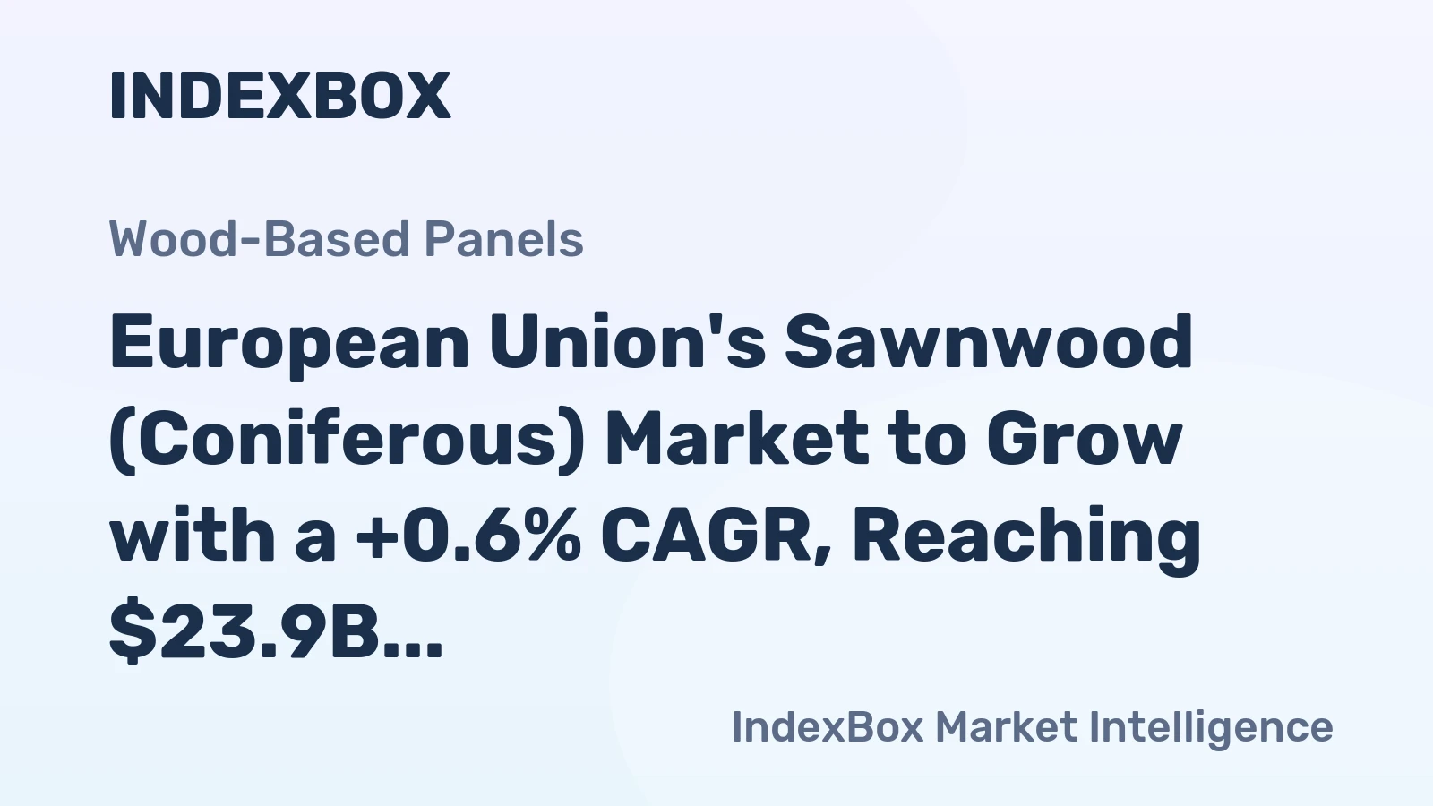 European Union's Sawnwood (Coniferous) Market to Grow with a +0.6% CAGR, Reaching $23.9B by 2035