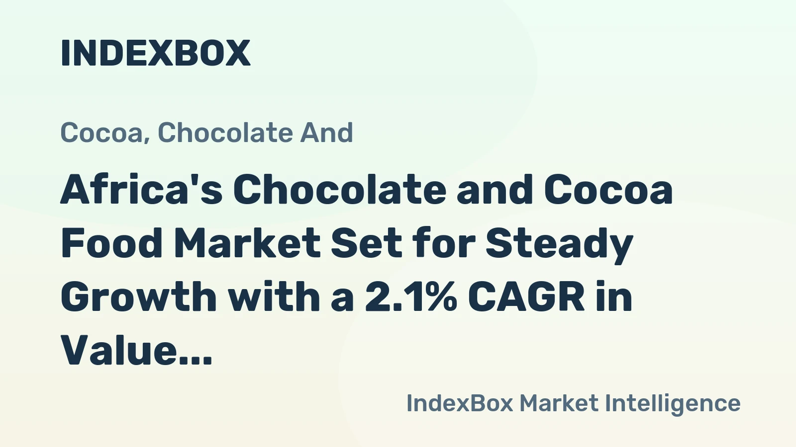 Africa's Chocolate and Cocoa Food Market Set for Steady Growth with a 2.1% CAGR in Value