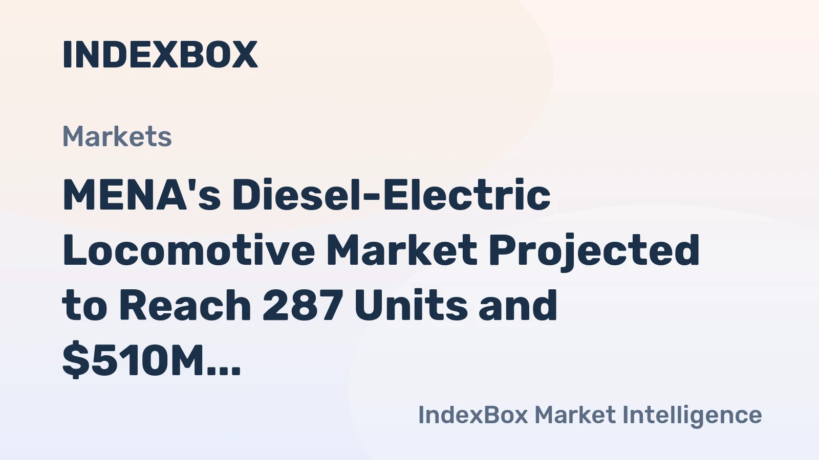 MENA's Diesel-Electric Locomotive Market Projected to Reach 287 Units and $510M by 2035