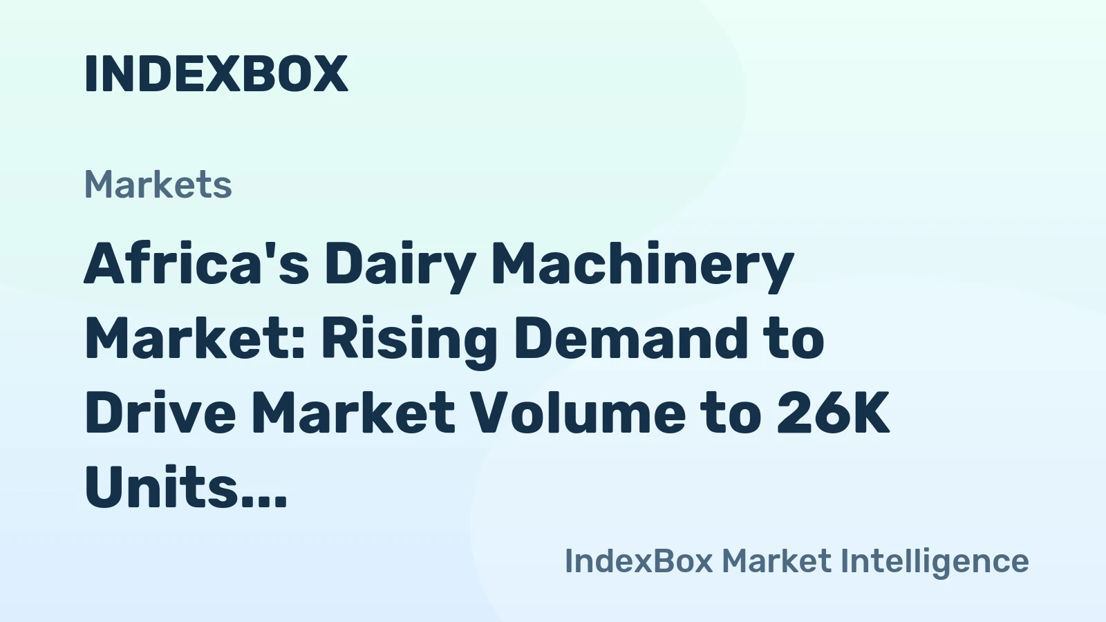 Africa's Dairy Machinery Market: Rising Demand to Drive Market Volume to 26K Units and Market Value to $215M by 2035