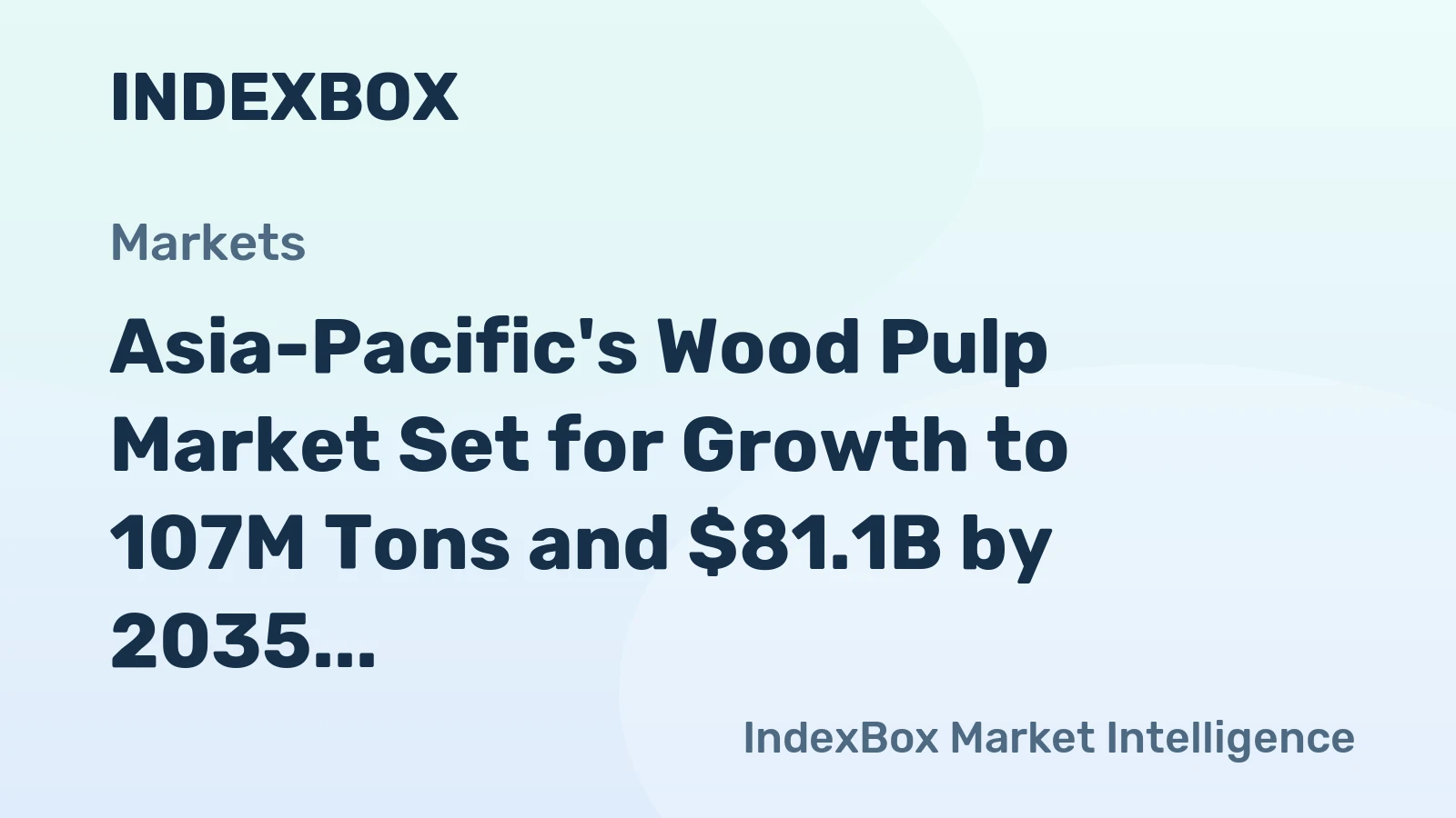 Asia-Pacific's Wood Pulp Market Set for Growth to 107M Tons and $81.1B by 2035