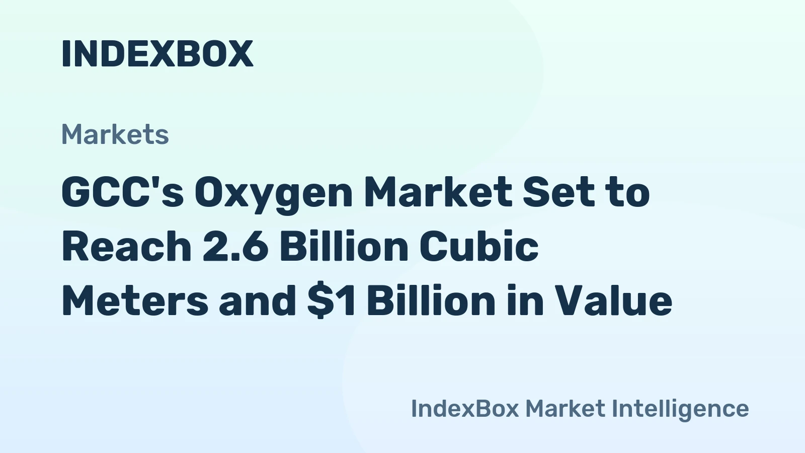 GCC's Oxygen Market Set to Reach 2.6 Billion Cubic Meters and $1 Billion in Value