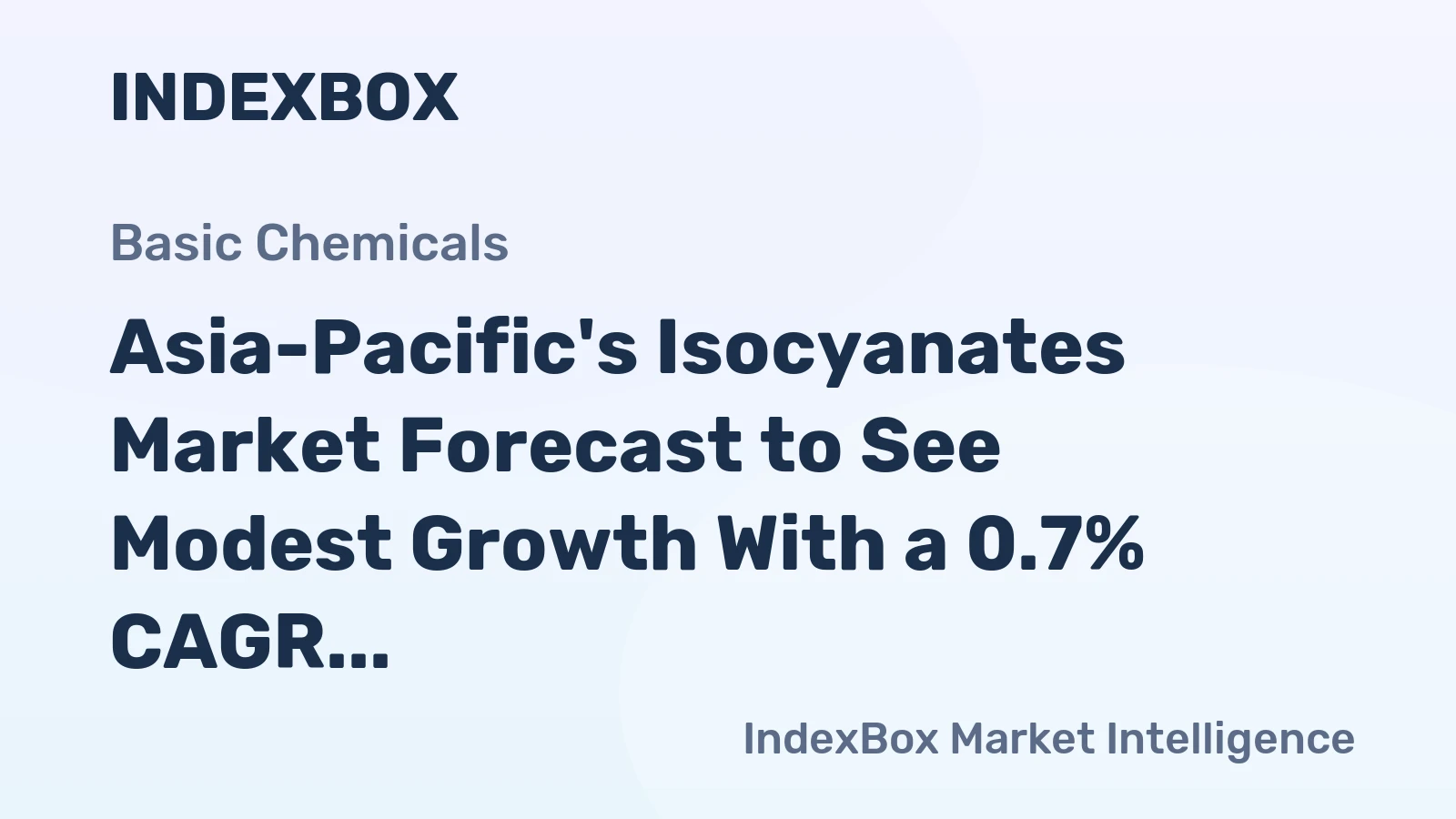 Asia-Pacific's Isocyanates Market Forecast to See Modest Growth With a 0.7% CAGR in Value Through 2035