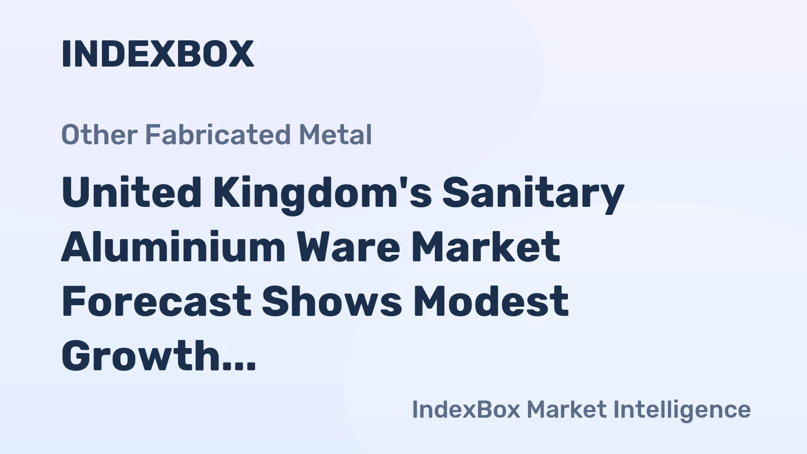 United Kingdom's Sanitary Aluminium Ware Market Forecast Shows Modest Growth With 0.3% CAGR