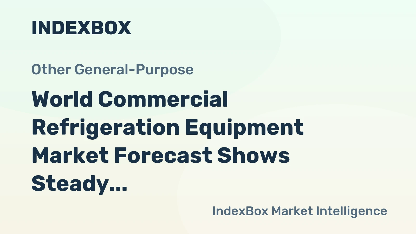 World Commercial Refrigeration Equipment Market Forecast Shows Steady Growth With 0.8% Volume CAGR Through 2035