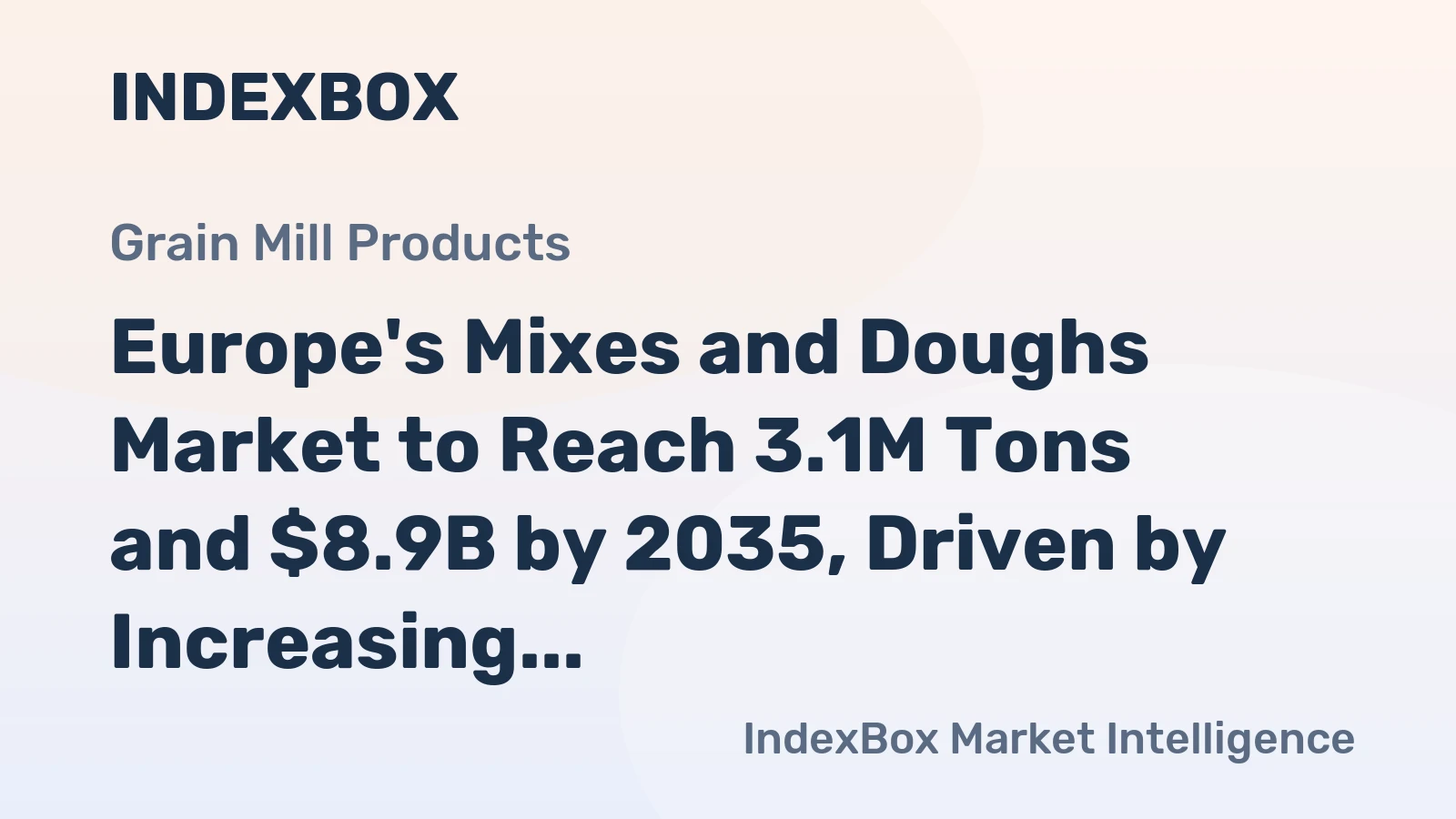 Europe's Mixes and Doughs Market to Reach 3.1M Tons and $8.9B by 2035, Driven by Increasing Demand