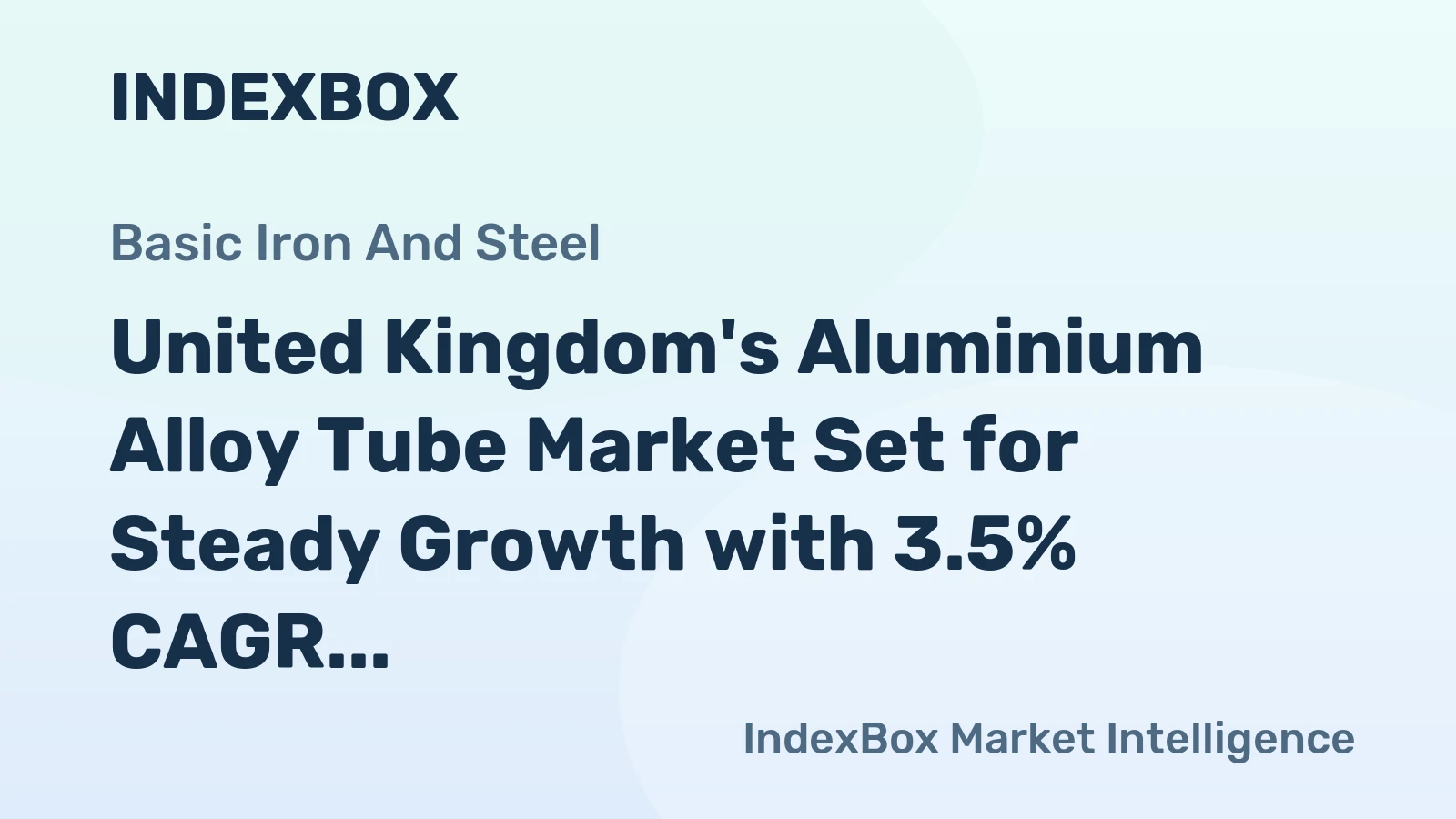 United Kingdom's Aluminium Alloy Tube Market Set for Steady Growth with 3.5% CAGR in Value