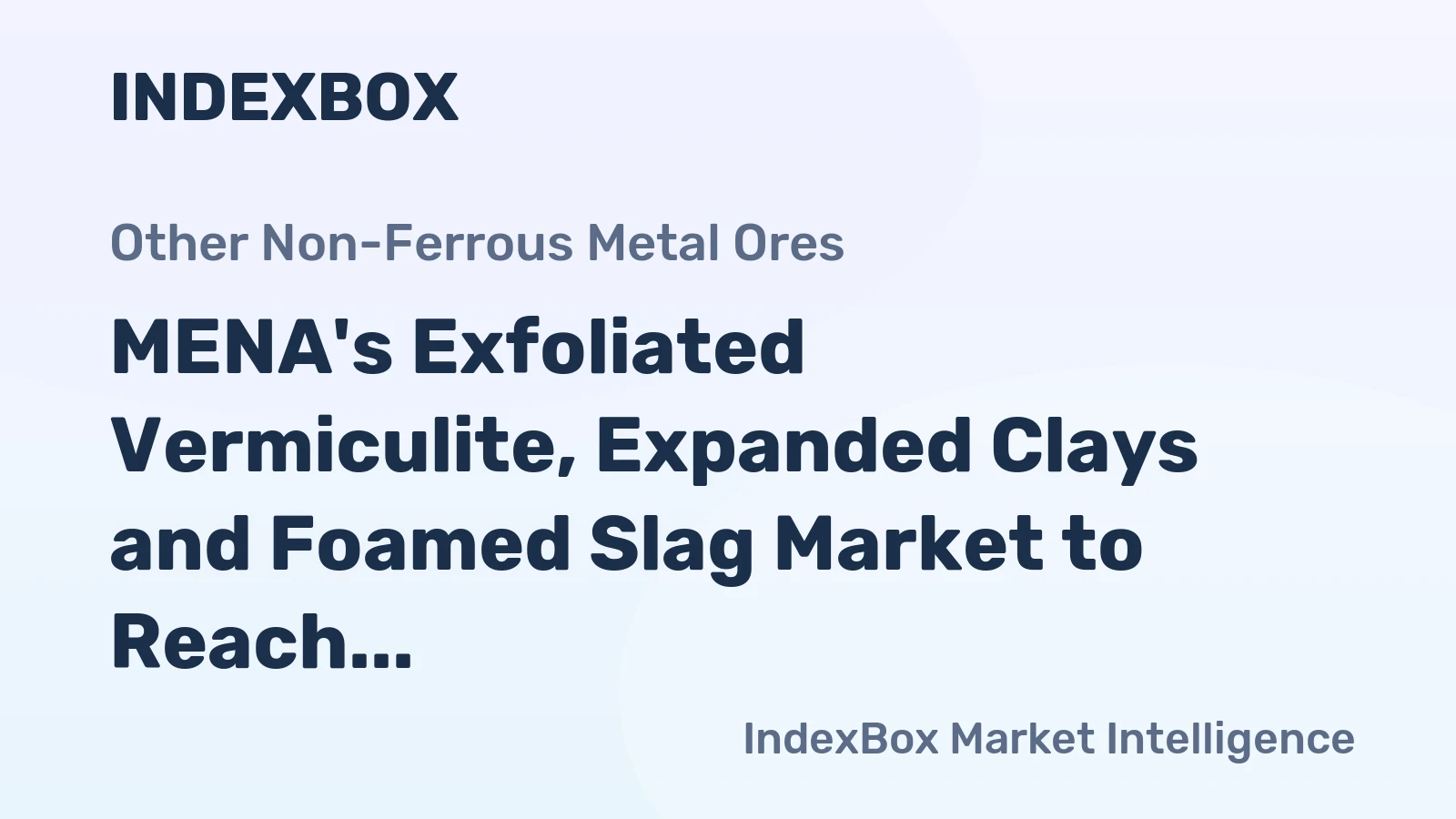 MENA's Exfoliated Vermiculite, Expanded Clays and Foamed Slag Market to Reach 1.4M Tons and $1B by 2035