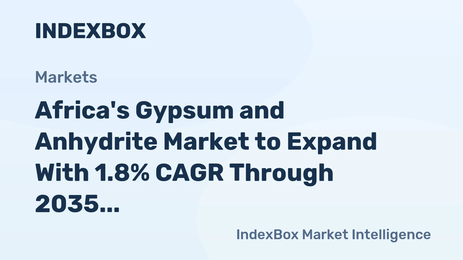 Africa's Gypsum and Anhydrite Market to Expand With 1.8% CAGR Through 2035
