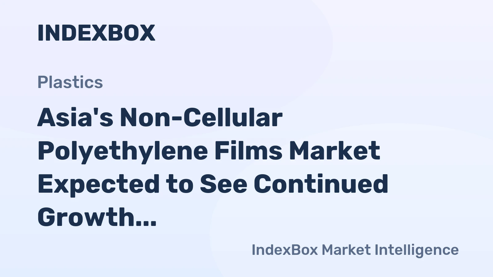 Asia's Non-Cellular Polyethylene Films Market Expected to See Continued Growth with Market Volume Reaching 23M Tons and Market Value of $71.6B by 2035