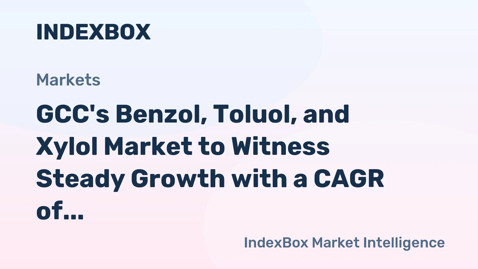 GCC's Benzol, Toluol, and Xylol Market to Witness Steady Growth with a CAGR of 2.1%