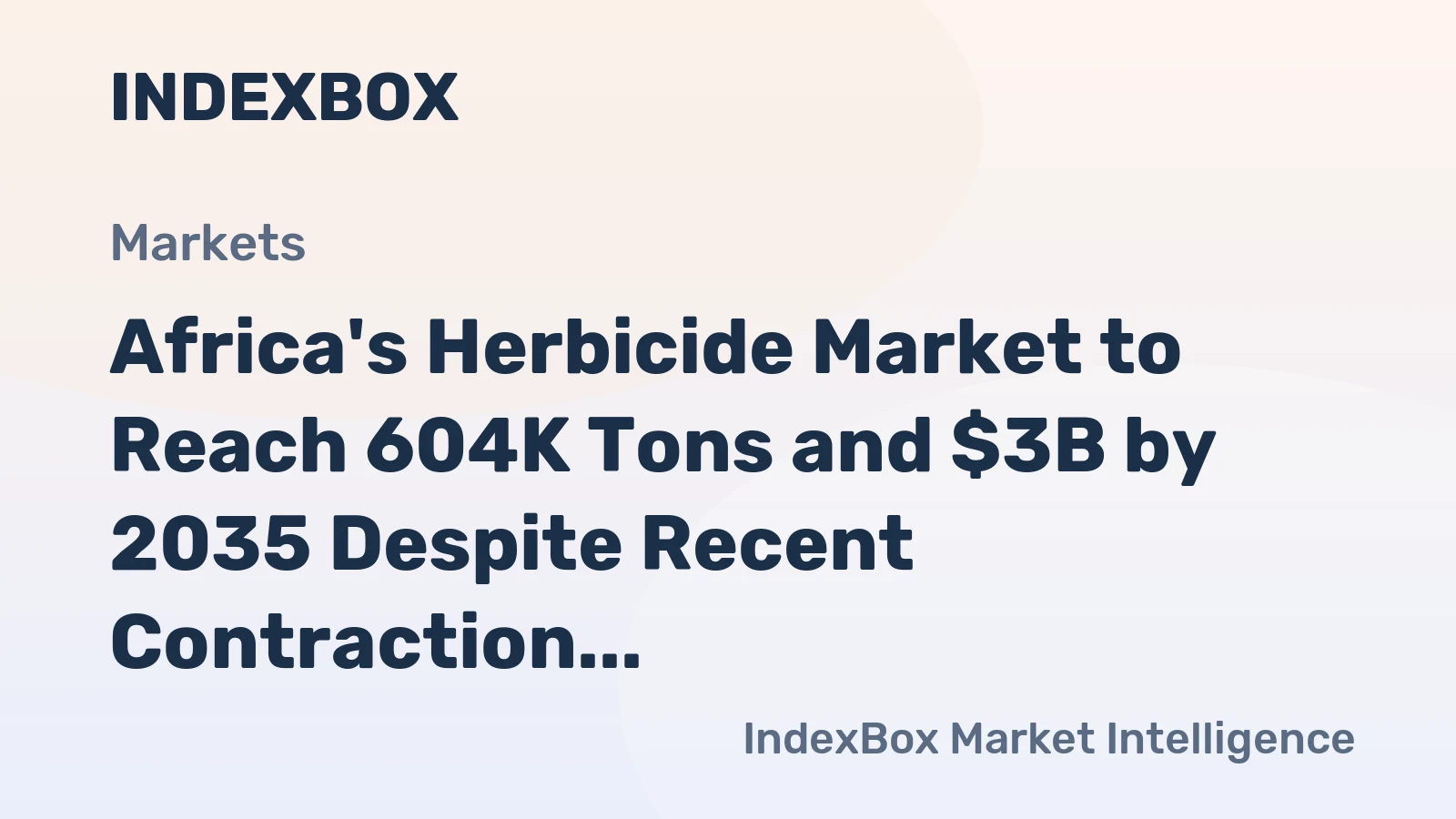 Africa's Herbicide Market to Reach 604K Tons and $3B by 2035 Despite Recent Contraction
