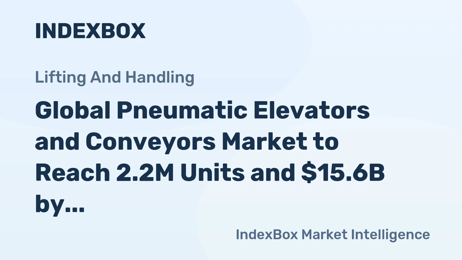 Global Pneumatic Elevators and Conveyors Market to Reach 2.2M Units and $15.6B by 2035