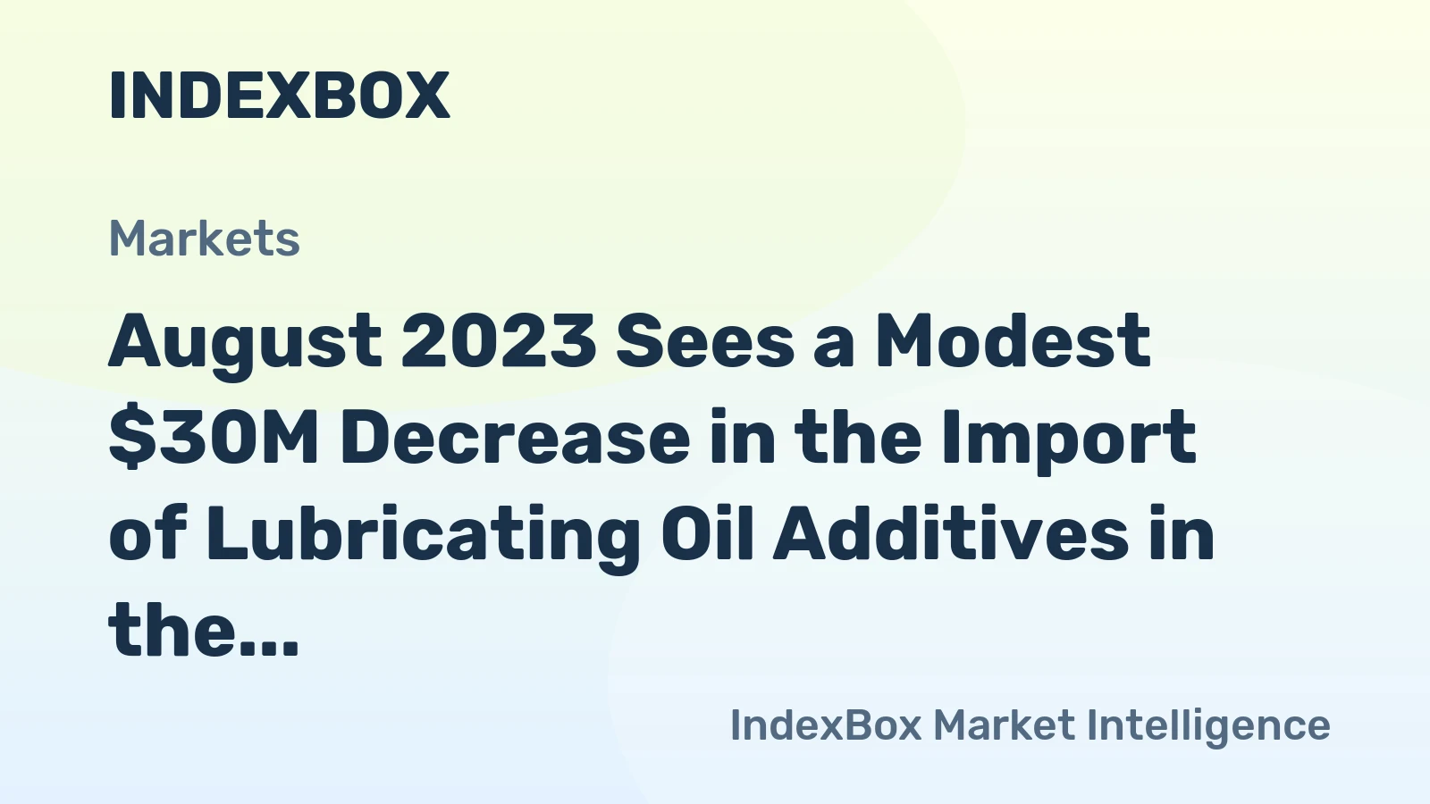 August 2023 Sees a Modest $30M Decrease in the Import of Lubricating Oil Additives in the Netherlands.