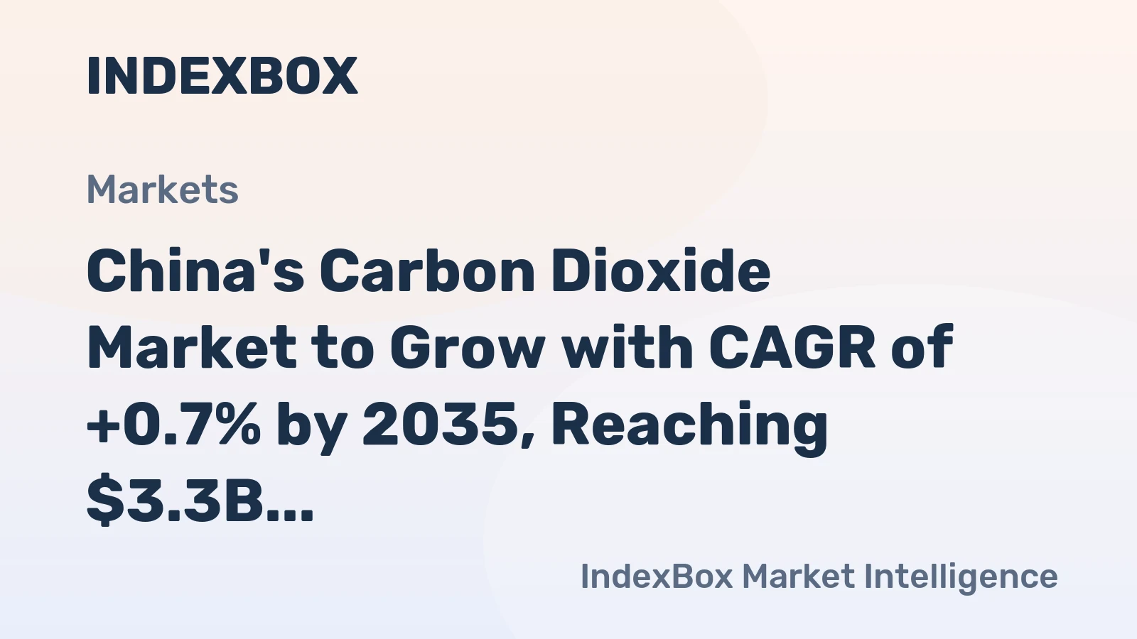 China's Carbon Dioxide Market to Grow with CAGR of +0.7% by 2035, Reaching $3.3B in Value