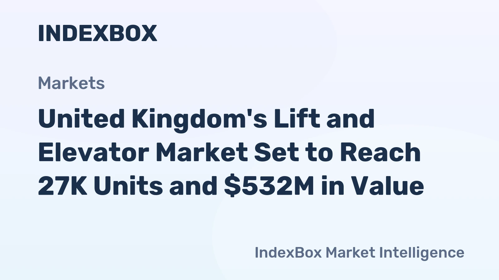 United Kingdom's Lift and Elevator Market Set to Reach 27K Units and $532M in Value