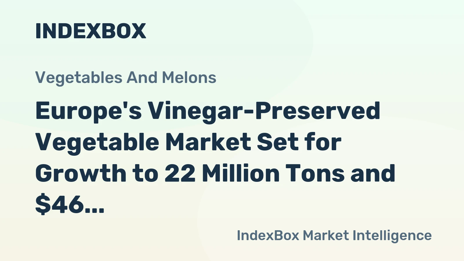 Europe's Vinegar-Preserved Vegetable Market Set for Growth to 22 Million Tons and $46 Billion in Value
