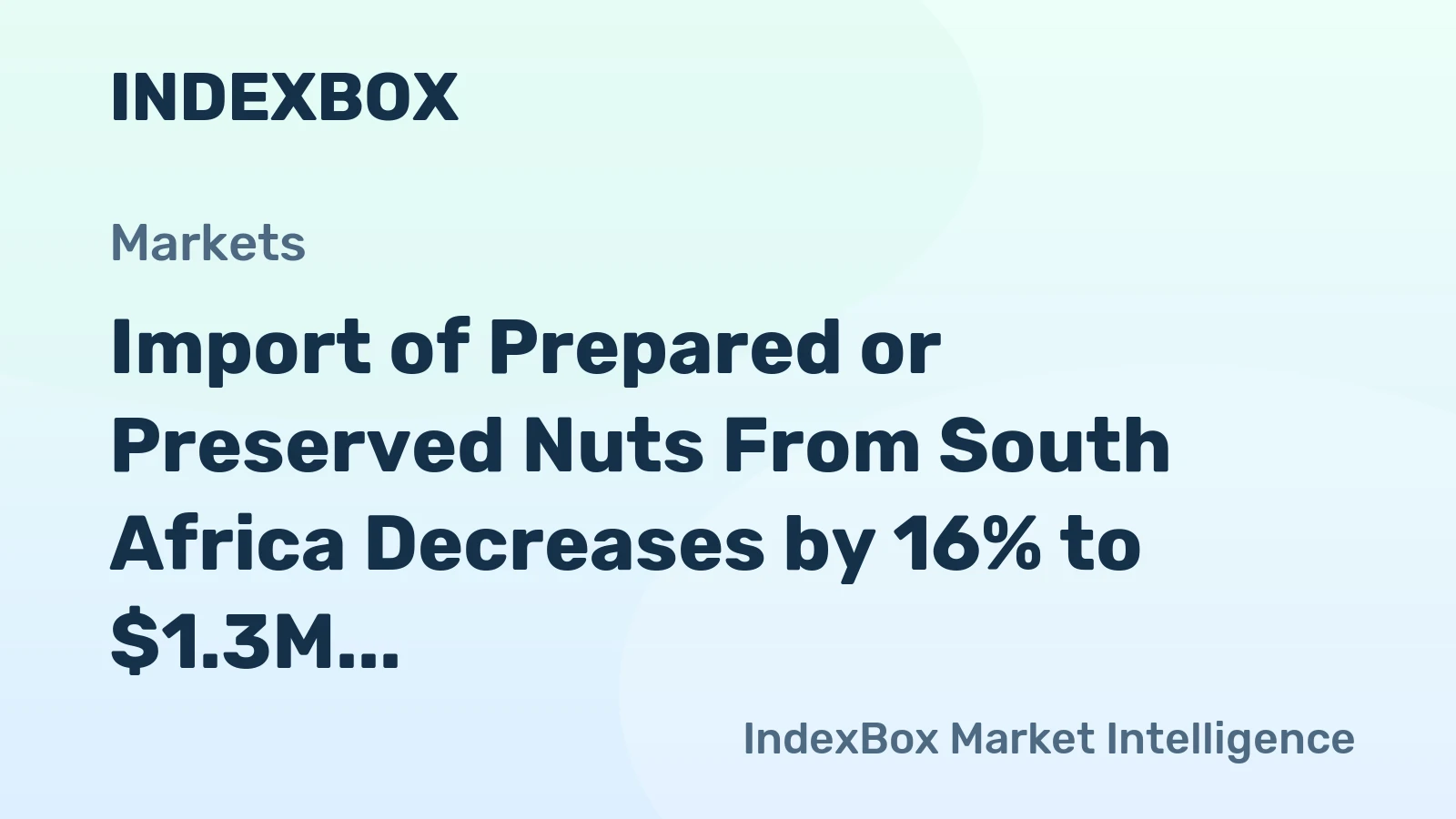 Import of Prepared or Preserved Nuts From South Africa Decreases by 16% to $1.3M in October 2023.