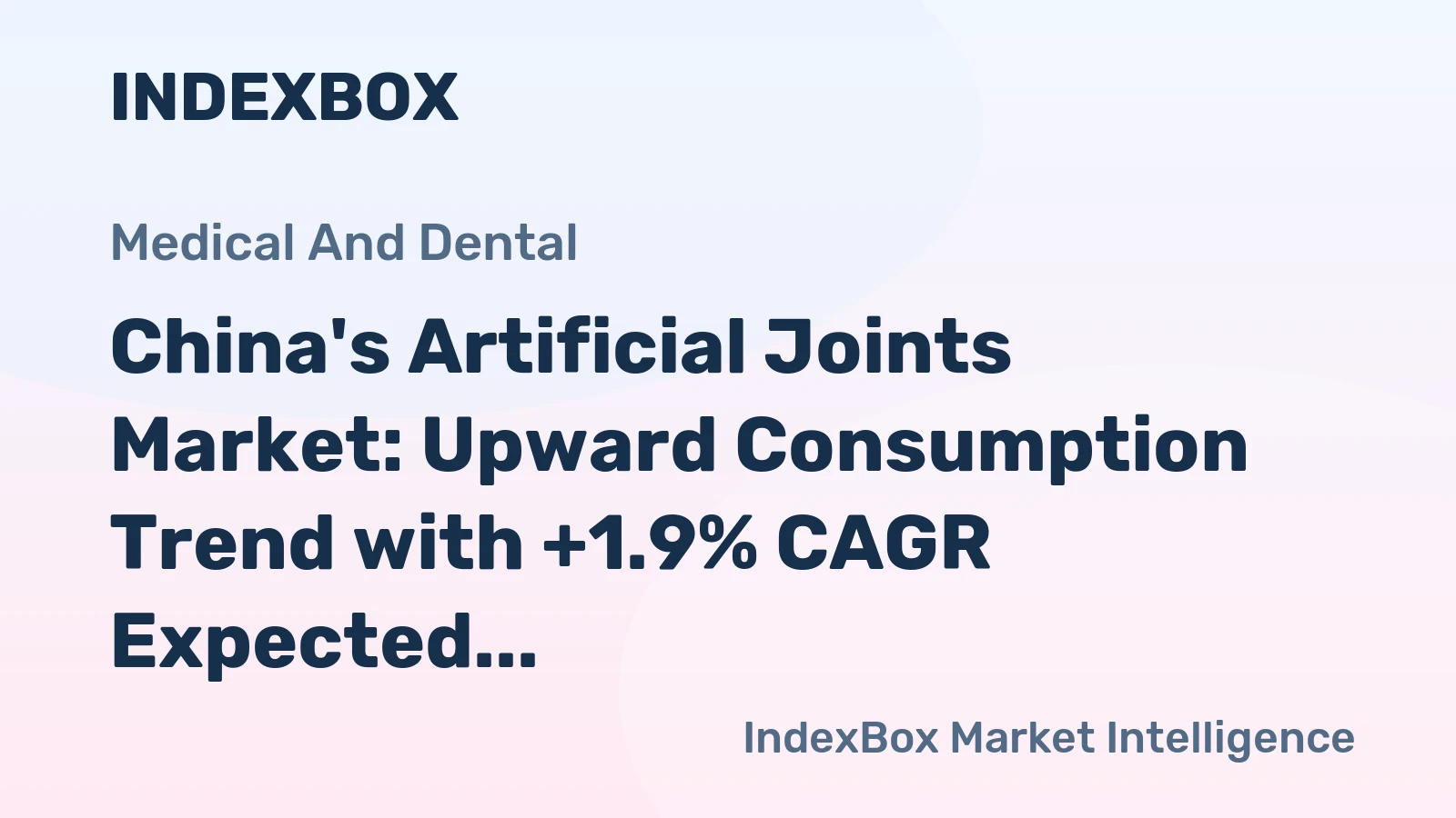 China's Artificial Joints Market: Upward Consumption Trend with +1.9% CAGR Expected