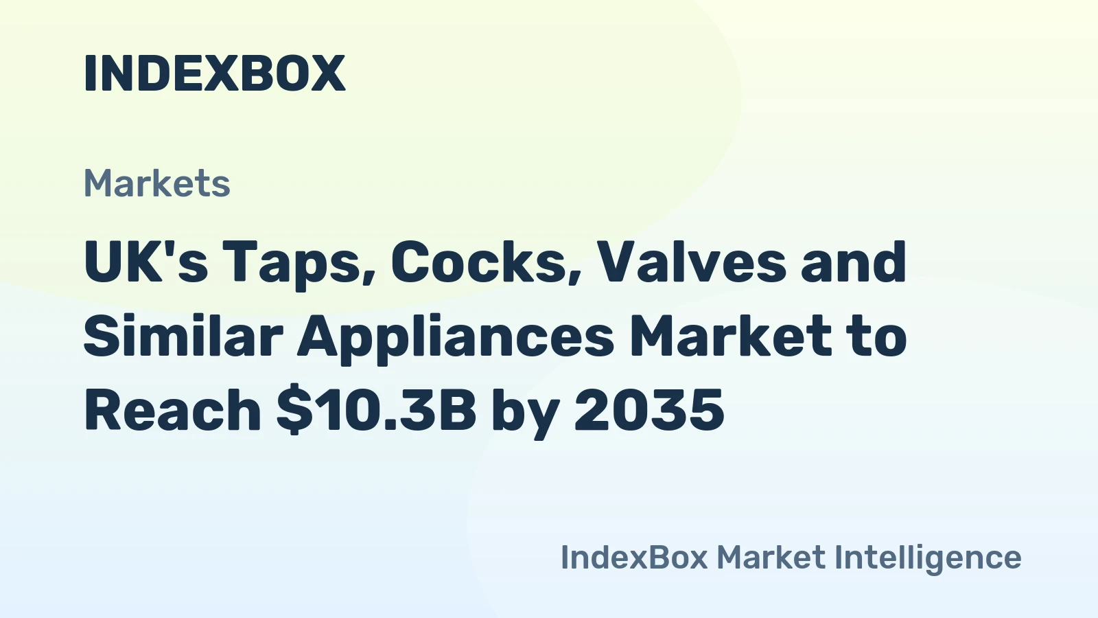 UK's Taps, Cocks, Valves and Similar Appliances Market to Reach $10.3B by 2035