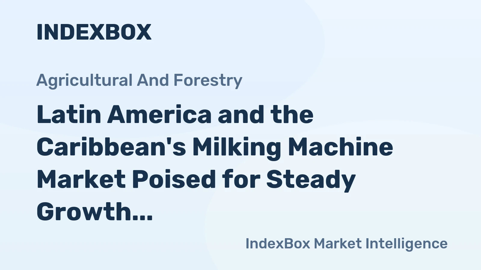 Latin America and the Caribbean's Milking Machine Market Poised for Steady Growth With 2.8% CAGR