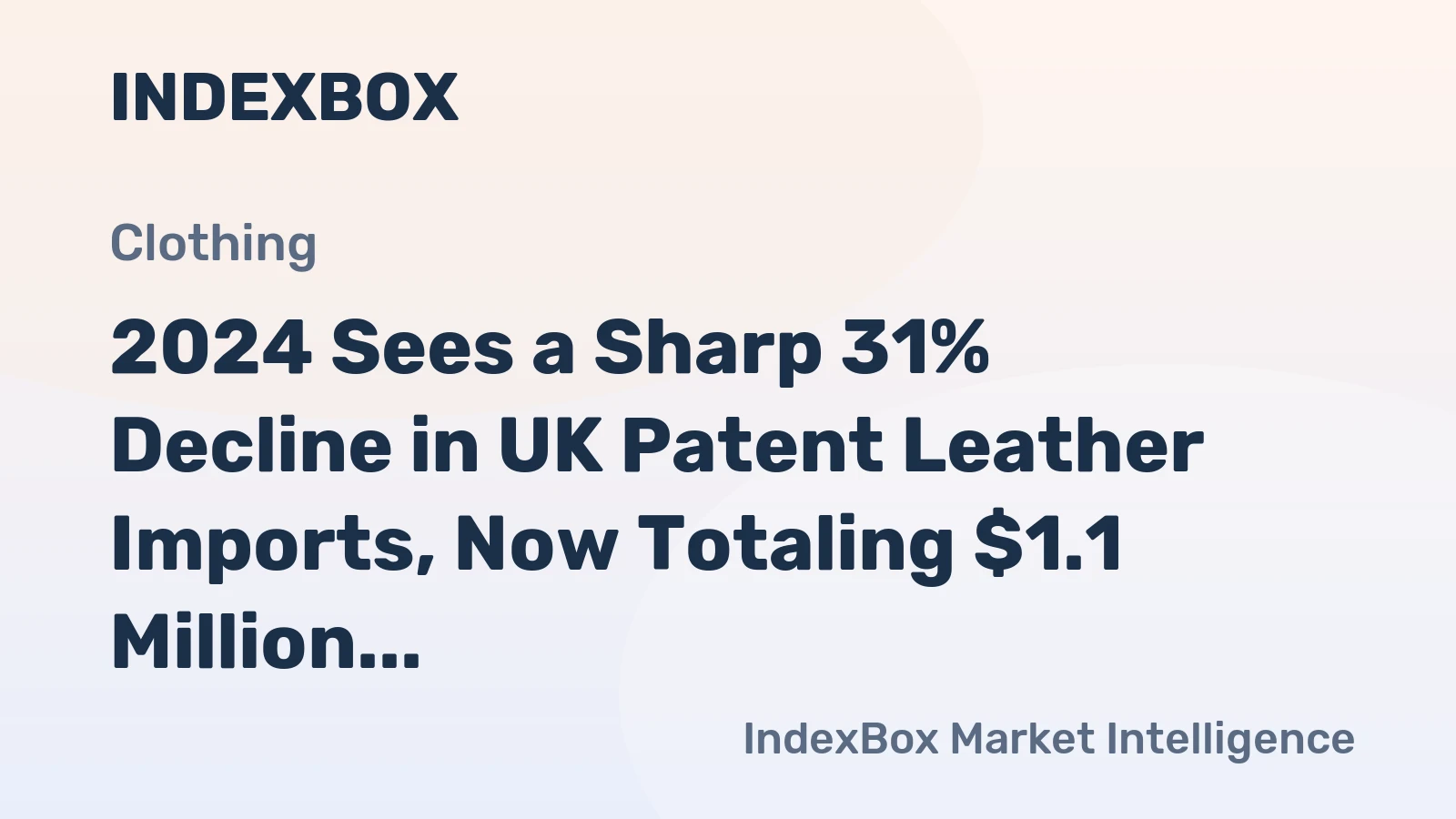 2024 Sees a Sharp 31% Decline in UK Patent Leather Imports, Now Totaling $1.1 Million