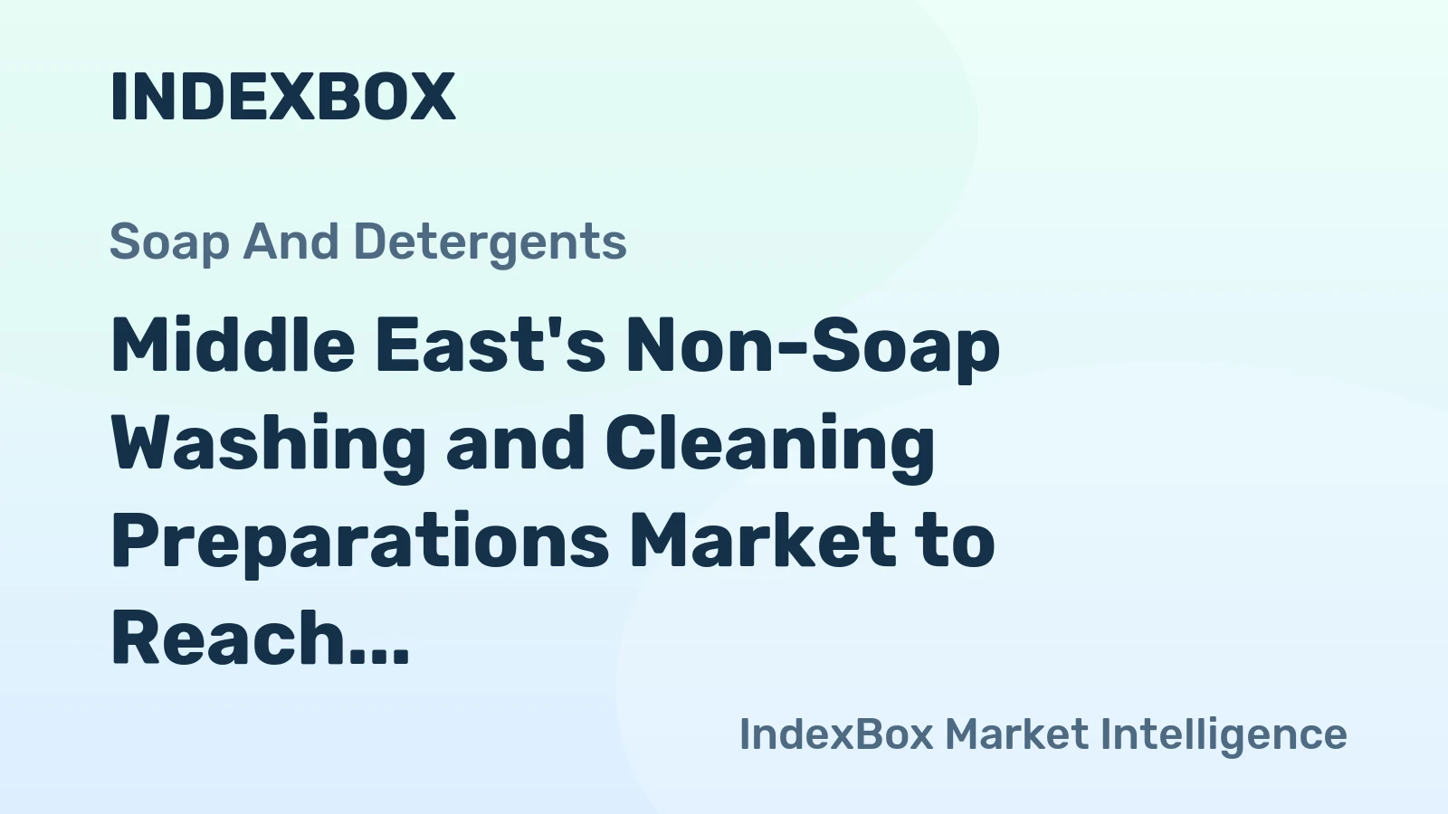 Middle East's Non-Soap Washing and Cleaning Preparations Market to Reach 12M Tons in Volume and $32.6B in Value by 2035