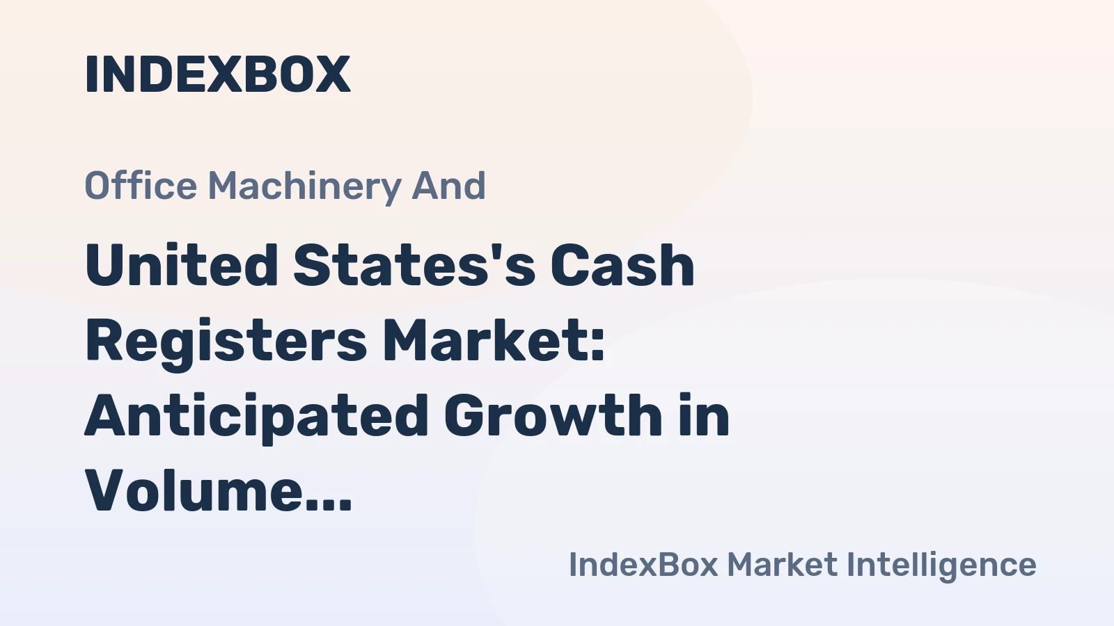 United States's Cash Registers Market: Anticipated Growth in Volume to 5.4M Units and Value to $1.3B by 2035