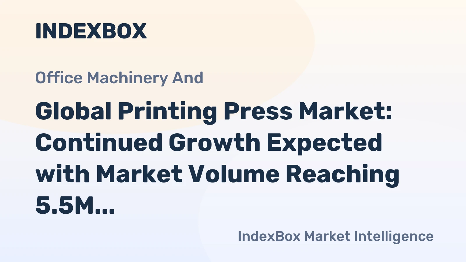 Global Printing Press Market: Continued Growth Expected with Market Volume Reaching 5.5M Units and Market Value of $10B by 2035