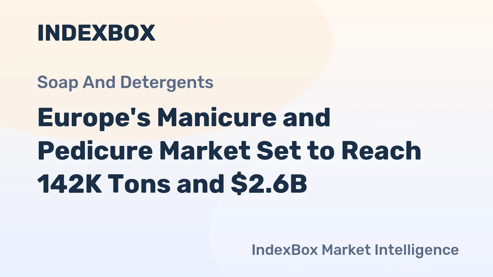 Europe's Manicure and Pedicure Market Set to Reach 142K Tons and $2.6B