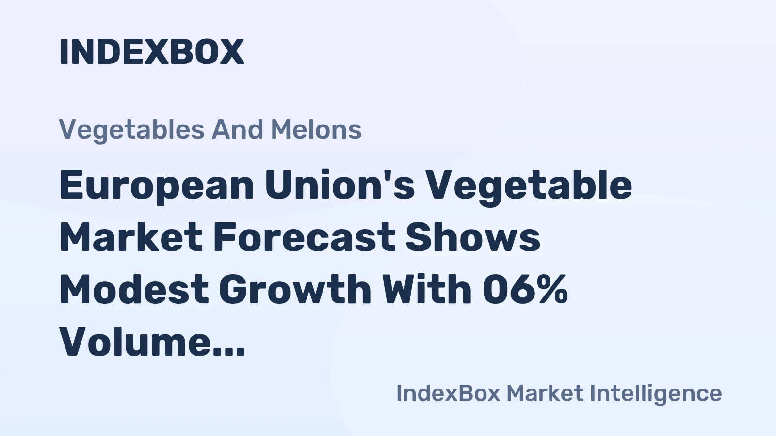 European Union's Vegetable Market Forecast Shows Modest Growth With 06% Volume CAGR Through 2035