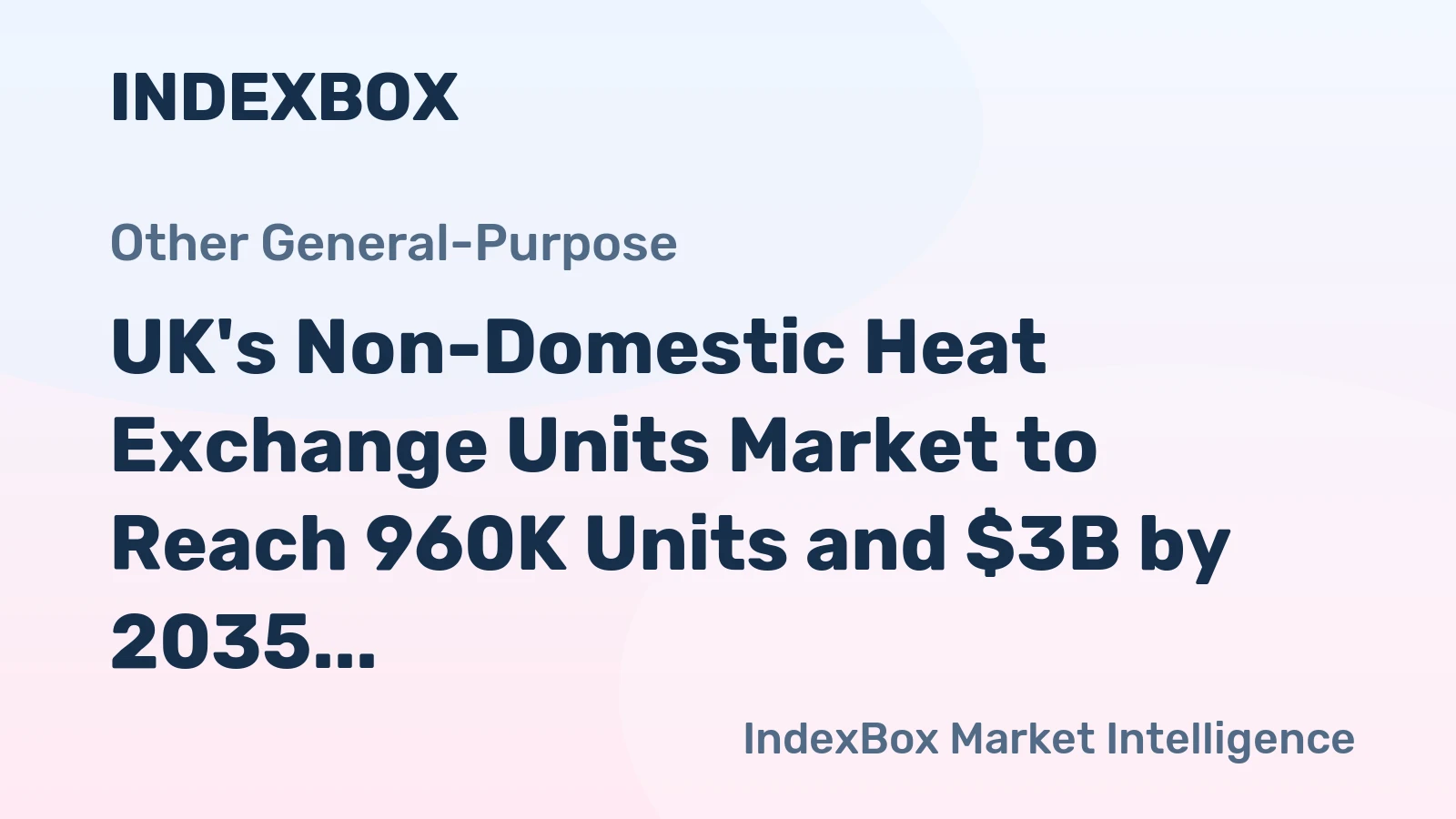 UK's Non-Domestic Heat Exchange Units Market to Reach 960K Units and $3B by 2035