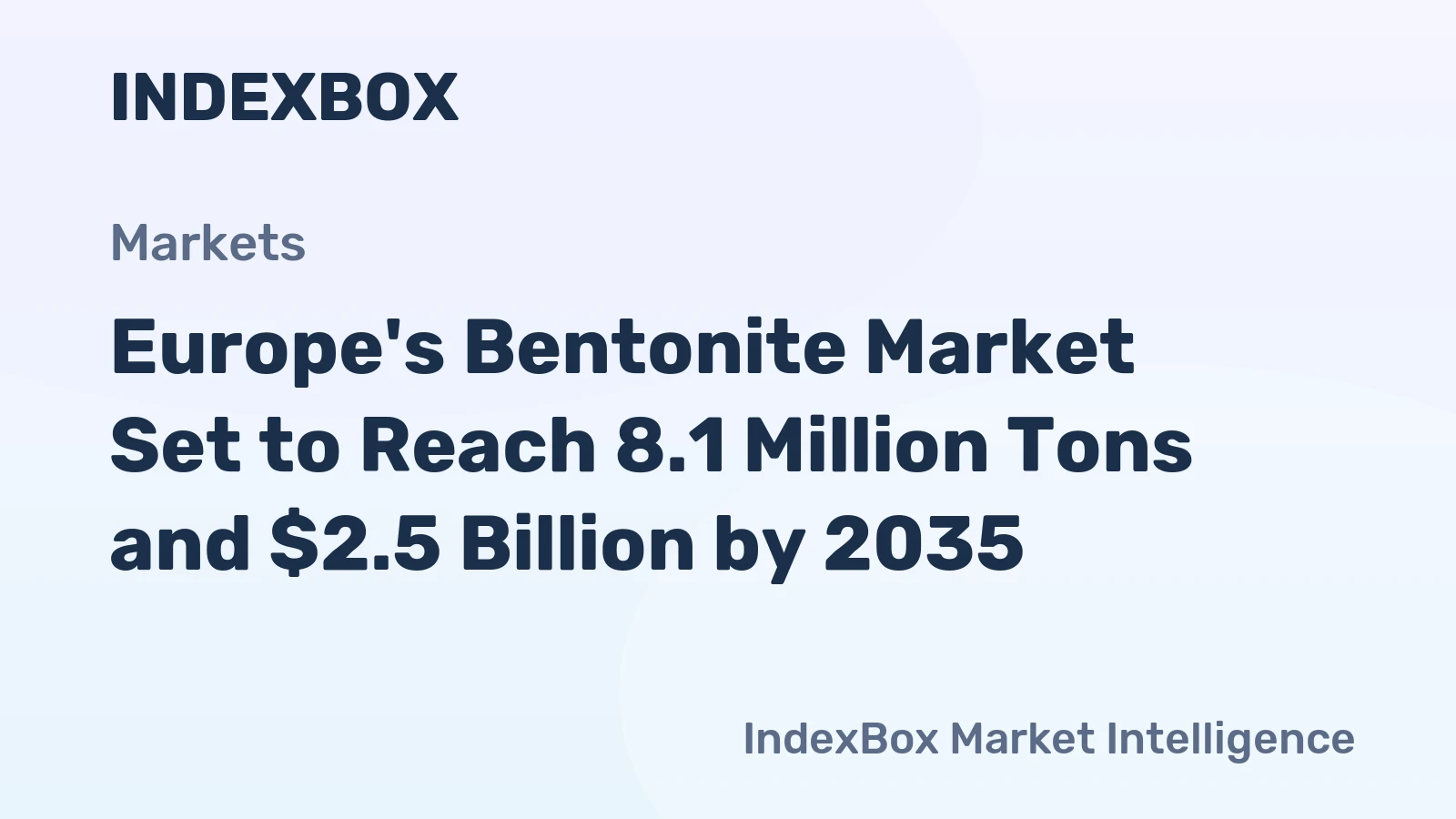 Europe's Bentonite Market Set to Reach 8.1 Million Tons and $2.5 Billion by 2035
