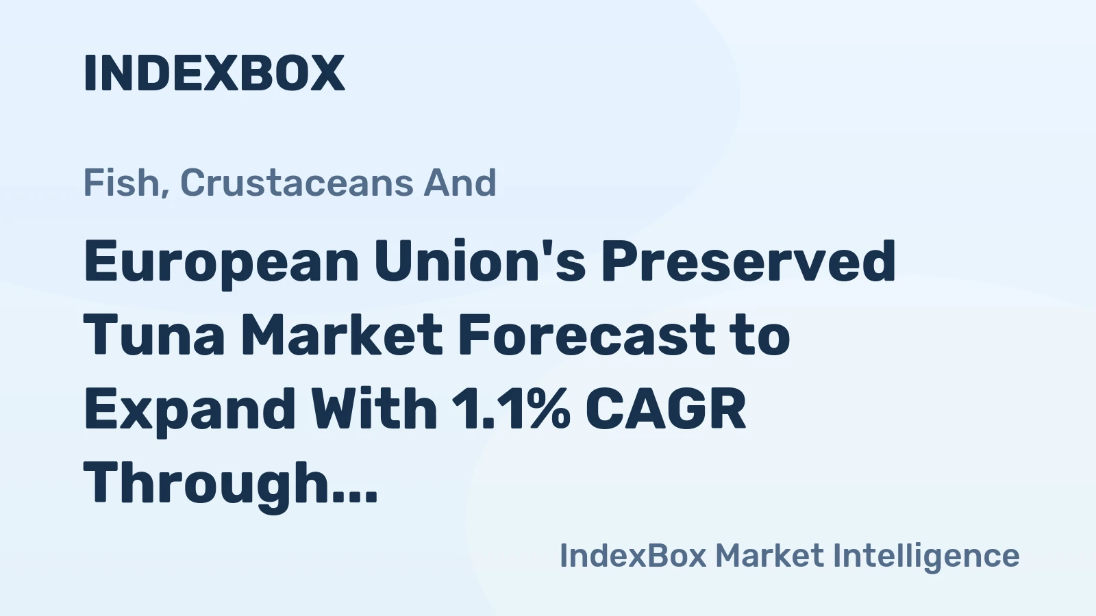 European Union's Preserved Tuna Market Forecast to Expand With 1.1% CAGR Through 2035