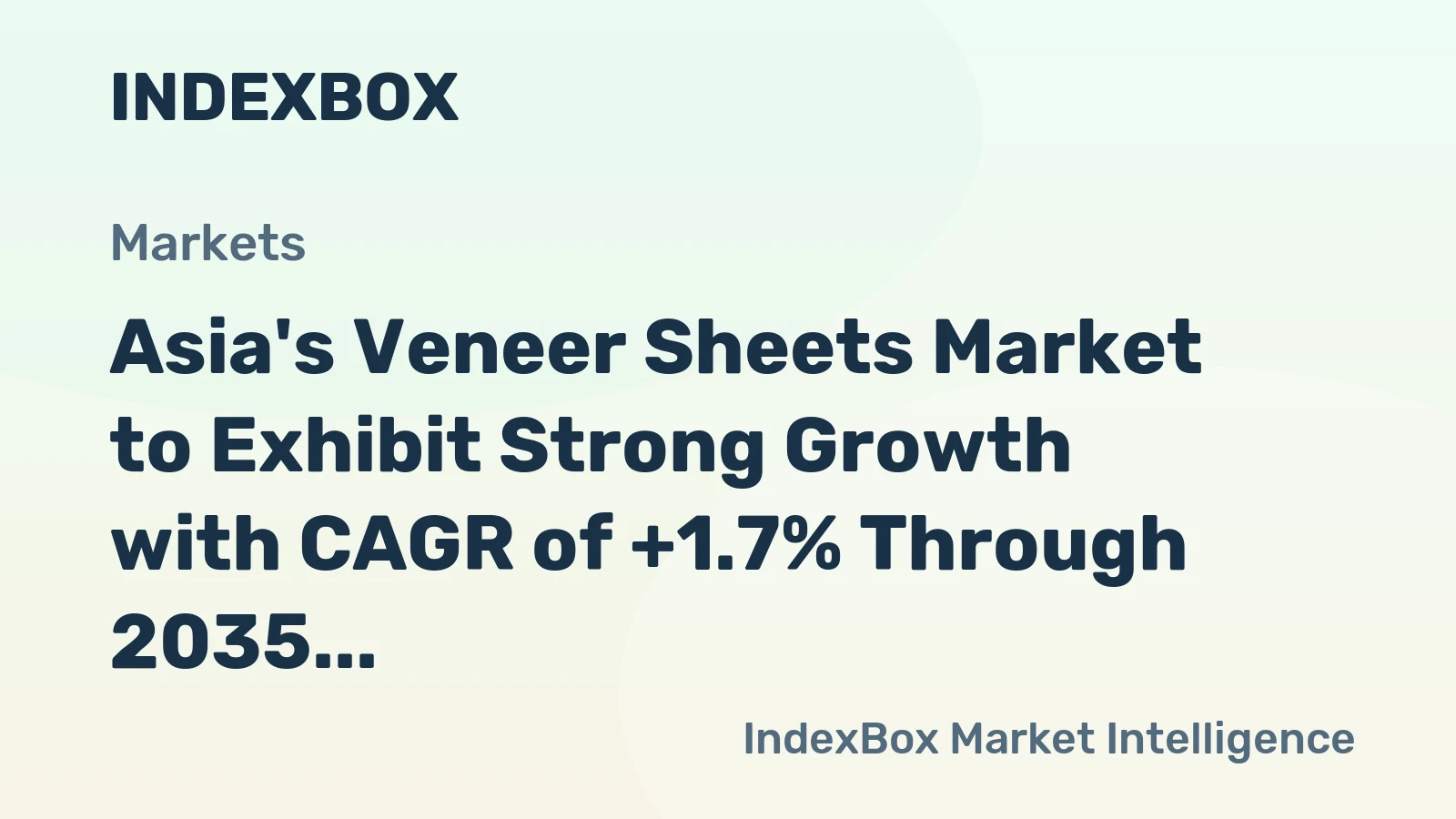 Asia's Veneer Sheets Market to Exhibit Strong Growth with CAGR of +1.7% Through 2035, Reaching $15.4B