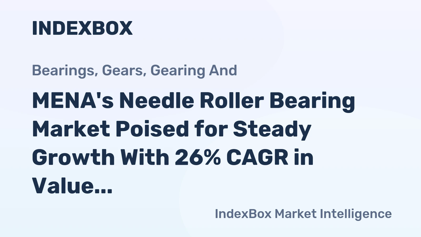 MENA's Needle Roller Bearing Market Poised for Steady Growth With 26% CAGR in Value Through 2035
