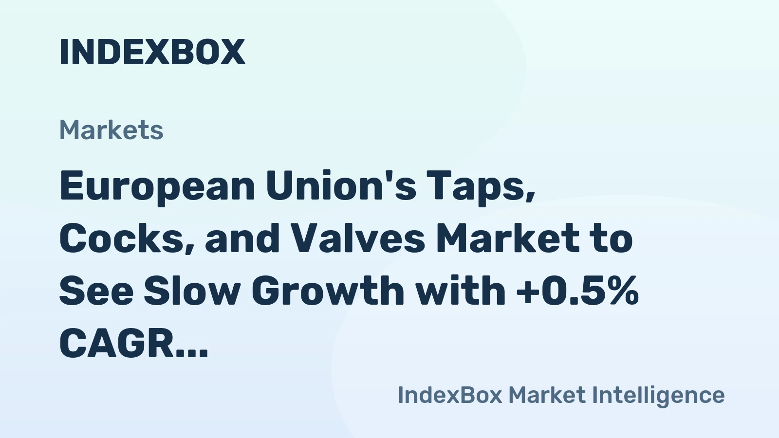 European Union's Taps, Cocks, and Valves Market to See Slow Growth with +0.5% CAGR from 2024 to 2035