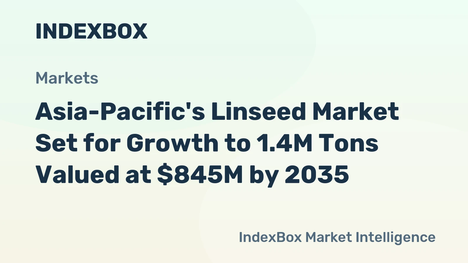 Asia-Pacific's Linseed Market Set for Growth to 1.4M Tons Valued at $845M by 2035
