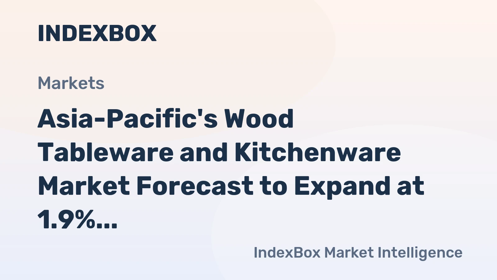 Asia-Pacific's Wood Tableware and Kitchenware Market Forecast to Expand at 1.9% CAGR Through 2035