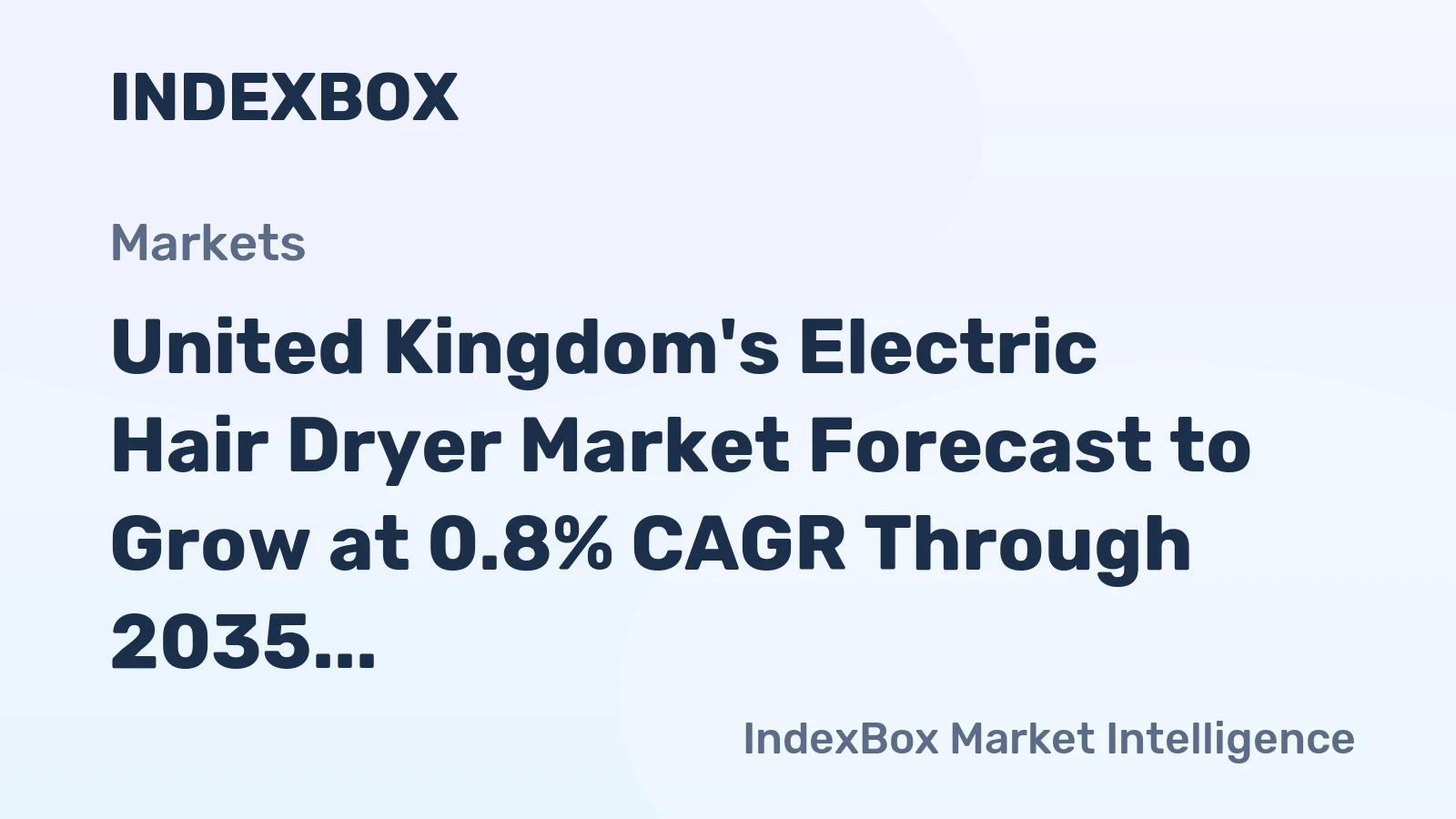 United Kingdom's Electric Hair Dryer Market Forecast to Grow at 0.8% CAGR Through 2035