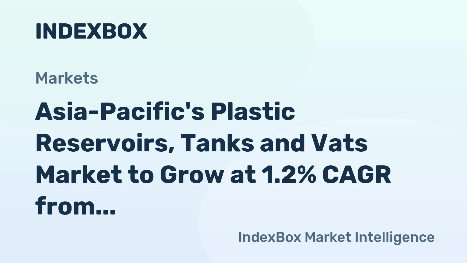 Asia-Pacific's Plastic Reservoirs, Tanks and Vats Market to Grow at 1.2% CAGR from 2024 to 2035